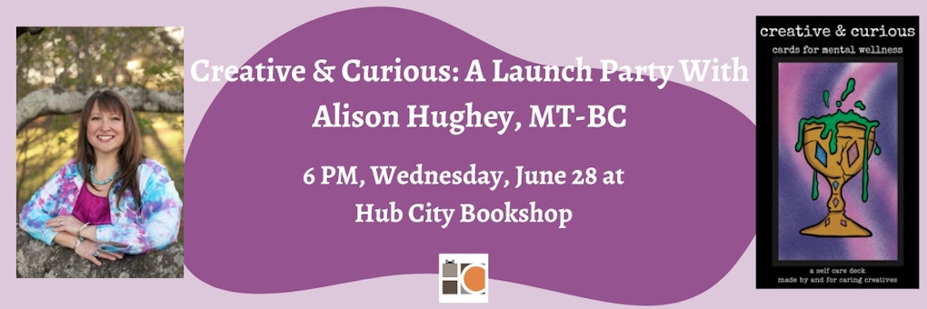 Creative & Curious: A Launch Party With Alison Hughey | Hub City ...
