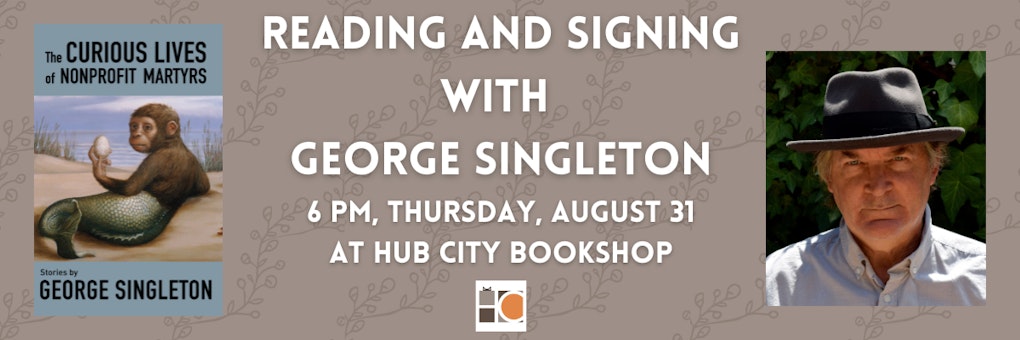 Reading and Signing: George Singleton's The Curious Lives of Nonprofit ...